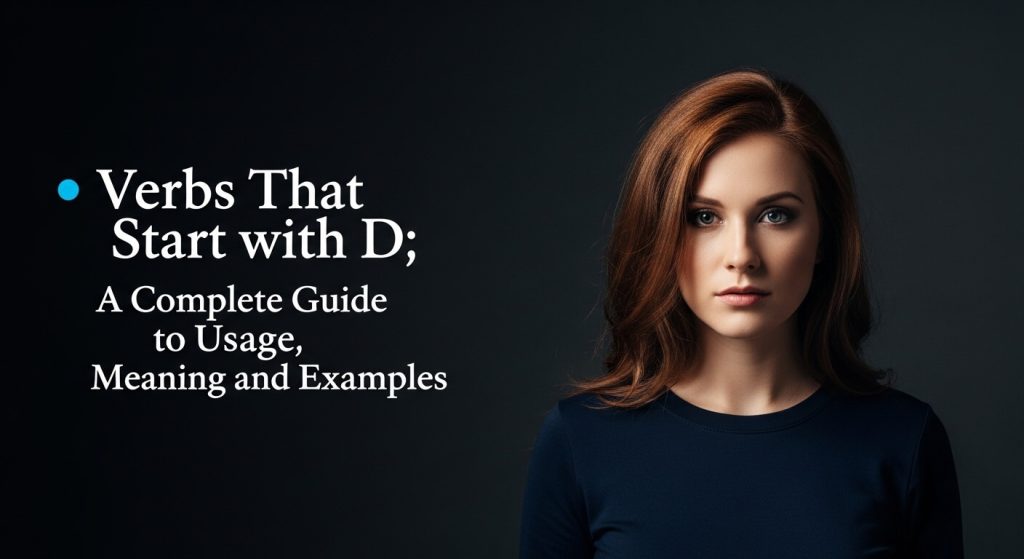Verbs That Start with D: Definitions, Examples, and Usage Tips
