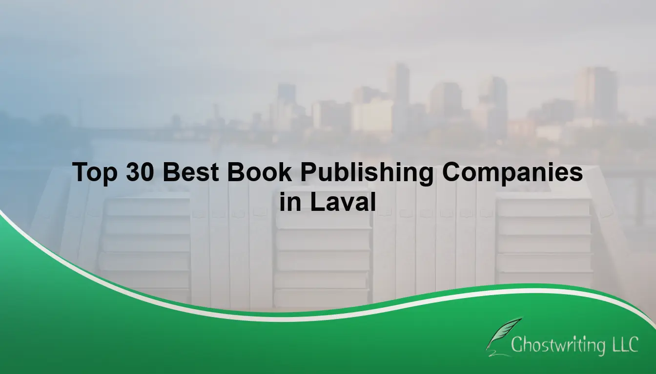 Top 30 Best Book Publishing Companies in Laval for 2026 - Ghostwriting LLC